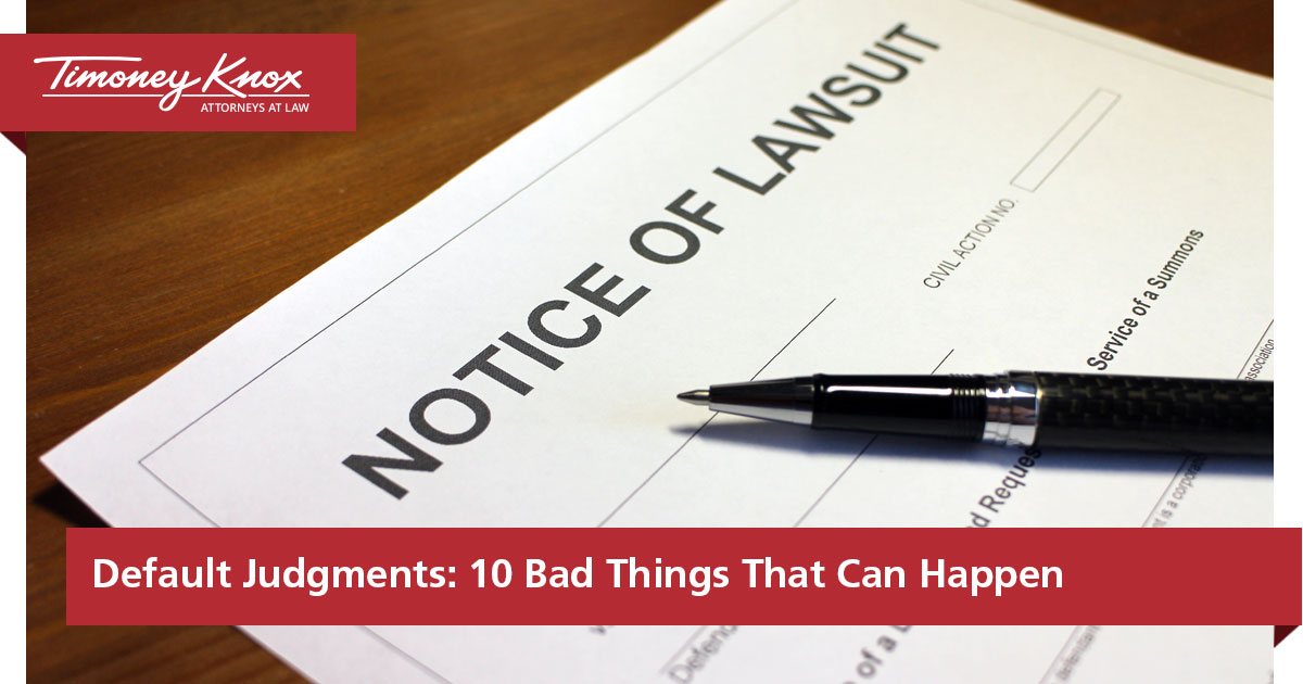 Default Judgments: 10 Bad Things That Could Happen to You